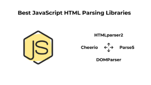 4 Best HTML Parsing Libraries - Javascript