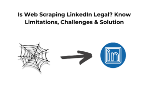 Is Scraping LinkedIn Legal? (Know Limitation, Challenges & Solution)