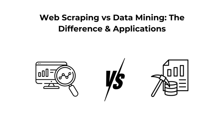 Web Scraping vs Data Mining: The Difference & Applications