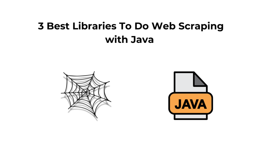 3 Best Libraries To Do Web Scraping in Java (Updated)