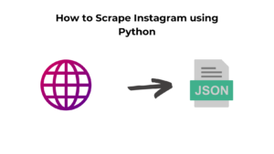 How To Scrape Instagram using Python